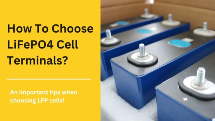 How To Choose LiFePO4 Battery Cells Terminals? - Lightning